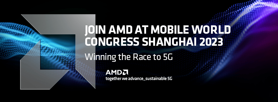 “共赢5G”，AMD 诚邀您莅临MWC上海展_解决方案_系统_性能